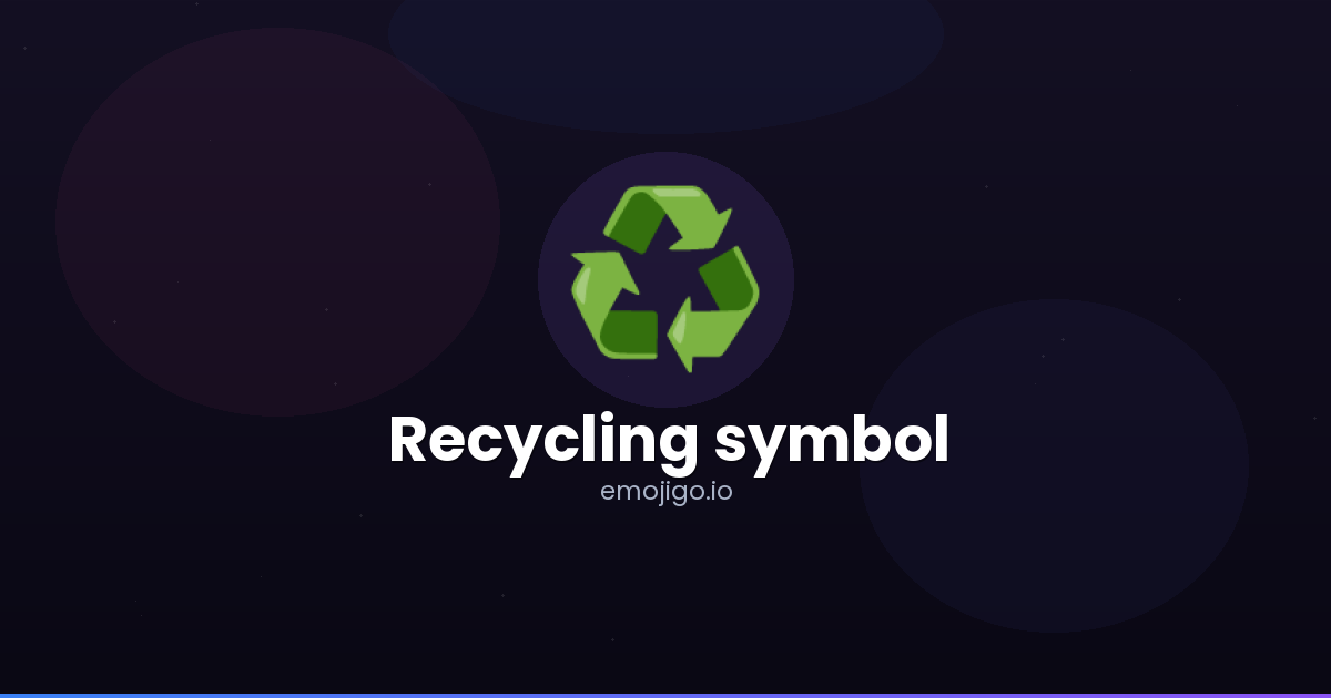 ♻️ Recycling symbol Emoji Meaning - Copy & Paste